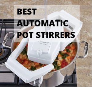 Best Automatic Pot Stirrer Reviews in 2024 - Hands-Free Stirring